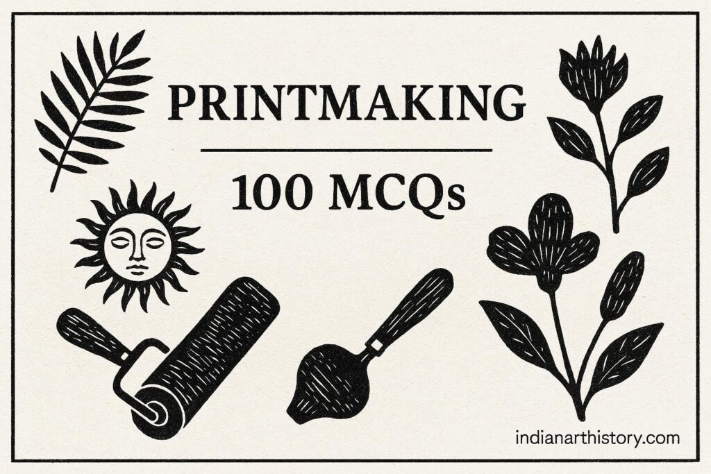 PRINTMAKING — 100 MCQs - IndianArtHistory
